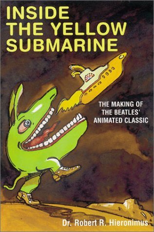 Inside the Yellow Submarine: The Making of the Beatles' Animated ...