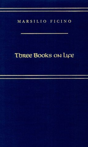 Three Books on Life by Marsilio Ficino | Goodreads