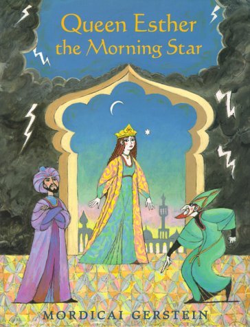 Queen Esther the Morning Star by Mordicai Gerstein | Goodreads