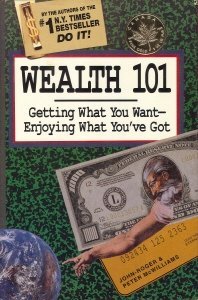 Wealth 101: Getting What You Want-Enjoying What You'Ve Got by John ...