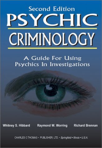 Psychic Criminology: A Guide for Using Psychics in Investigations by ...