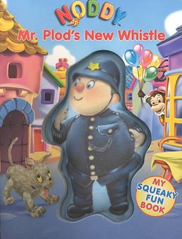 Mr. Plod's New Whistle (My Noddy Squeaky Fun Book) by Gill Davies ...