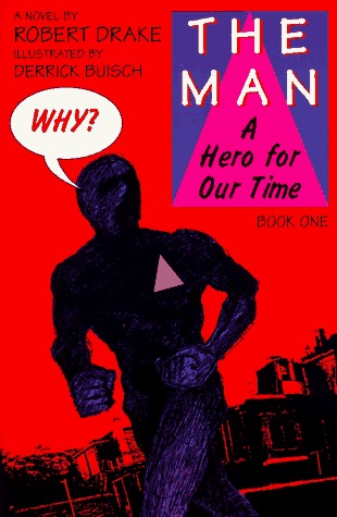 The Man: A Hero for Our Time, Book One by Robert Drake | Goodreads