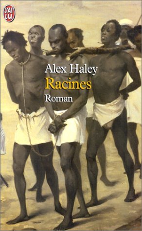Racines by Alex Haley | Goodreads