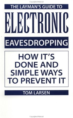 Layman's Guide To Electronic Eavesdropping: How It's Done And Simple ...