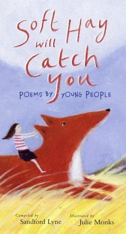 Soft Hay Will Catch You: Poems by Young People by Sandford Lyne | Goodreads
