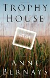 Trophy House: A Novel by Anne Bernays | Goodreads