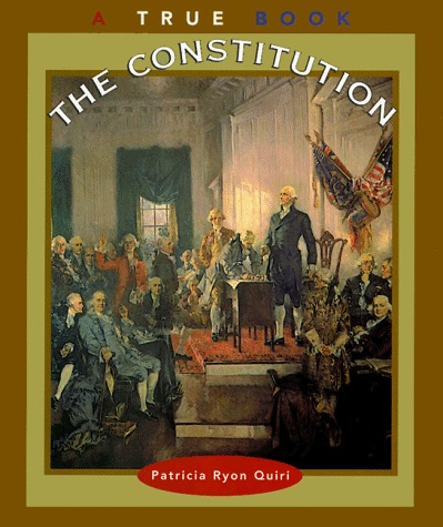 The Constitution (True Books: Government) by Patricia Ryon Quiri ...