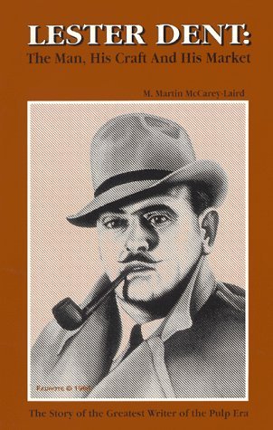 Lester Dent: The Man, His Craft and His Market by M. Martin McCarey ...