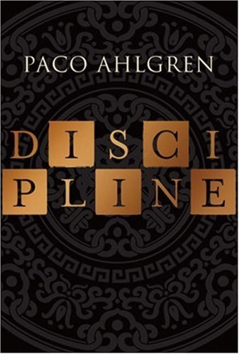Discipline: A Novel by Paco Ahlgren | Goodreads