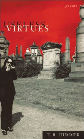 Useless Virtues: Poems (Southern Messenger Poets) by T.R. Hummer ...