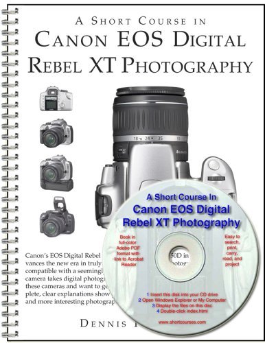 A Short Course in Canon EOS Digital Rebel XT/350D Photography by Dennis ...