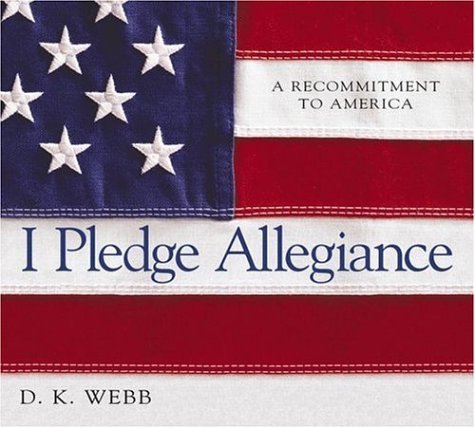 I Pledge Allegiance: A Recommitment to America by D.B. Webb | Goodreads