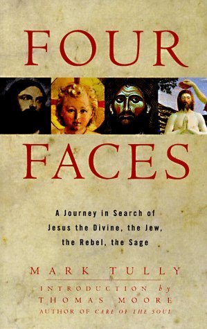 Four Faces: A Journey in Search of Jesus the Divine, the Jew, the Rebel ...