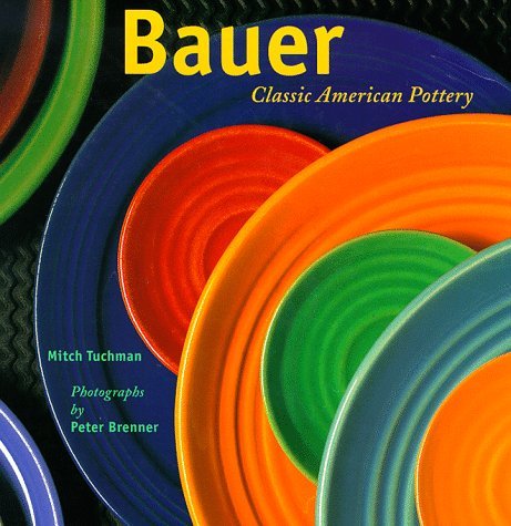 Bauer: Classic American Pottery by M. & Brenner, P. Tuchman | Goodreads