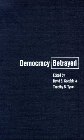 Democracy Betrayed: The Wilmington Race Riot of 1898 and Its Legacy by ...