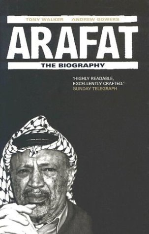 Arafat: The Biography by Tony Walker | Goodreads