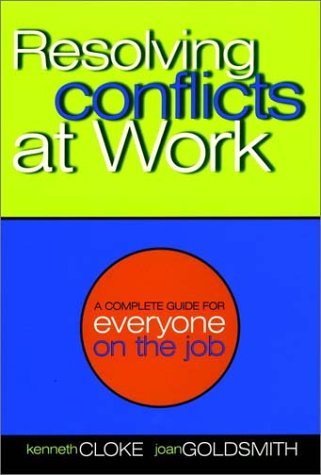 Resolving Conflicts at Work: A Complete Guide for Everyone on the Job ...