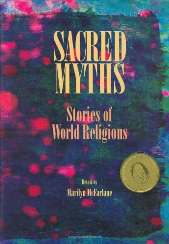 Sacred Myths: Stories of World Religions by Marilyn McFarlane | Goodreads
