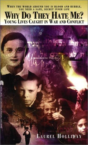 Why Do They Hate Me?: Young Lives Caught In War And Conflict by Laurel Holliday | Goodreads