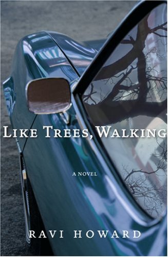 Like Trees, Walking by Ravi Howard | Goodreads