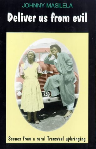 Deliver us from evil: Scenes from a rural Transvaal upbringing by ...