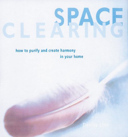 Space Clearing: How to Purify and Create Harmony in Your Home by Denise ...