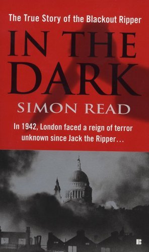 In the Dark: The True Story of the Blackout Ripper by Simon Read ...