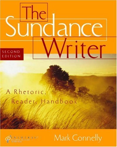The Sundance Writer: A Rhetoric, Reader, and Handbook by Mark Connelly ...