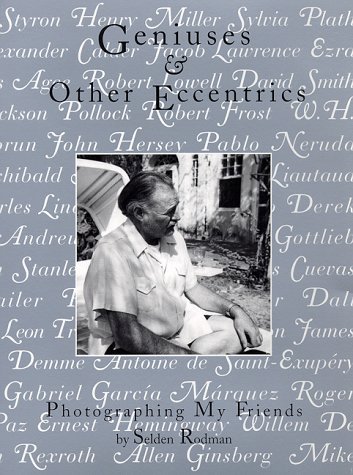 Geniuses and Other Eccentrics: Photographing My Friends by Selden ...