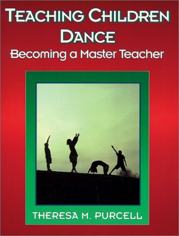 Teaching Children Dance: Becoming a Master Teacher by Theresa M ...