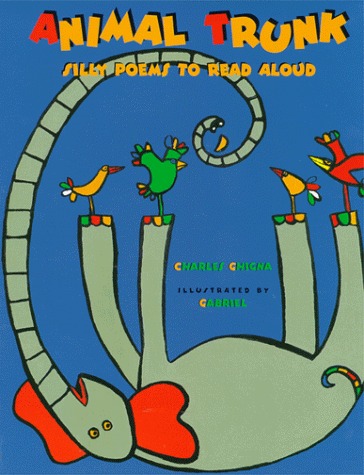 Animal Trunk: Silly Poems to Read Aloud by Charles Ghigna | Goodreads