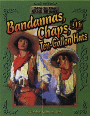 Bandanas, Chaps, and Ten-gallon Hats by Bobbie Kalman | Goodreads
