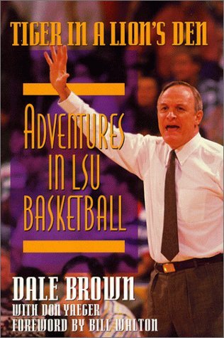 Tiger in a Lion's Den: Adventures in LSU Basketball by Dale Brown ...