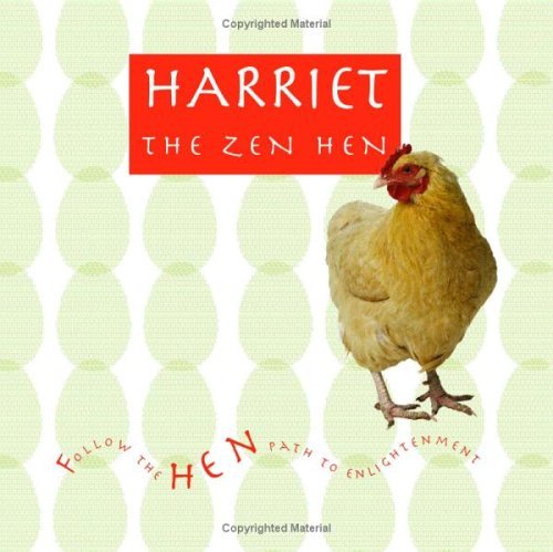 Harriet the Zen Hen: Follow the Hen Path to Enlightenment by Ariel ...