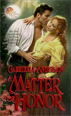 A Matter of Honor (The Destiny Coin, #3) by Gabriella Anderson | Goodreads