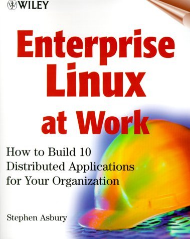 Enterprise Linux at Work: How to Build 10 Distributed Applications for ...