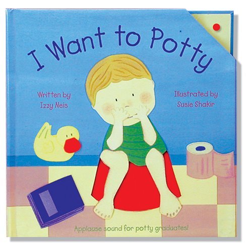 I Want to Potty (with Applause Sound Chip) by Izzy Neis | Goodreads