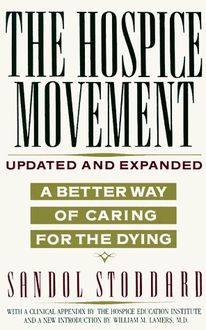 Hospice Movement: A Better Way of Caring For the Dying by Sandol ...