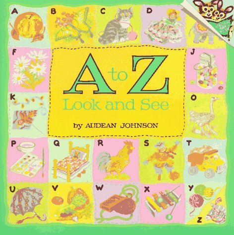 A to Z: Look and See (Pictureback®) by Audean Johnson | Goodreads