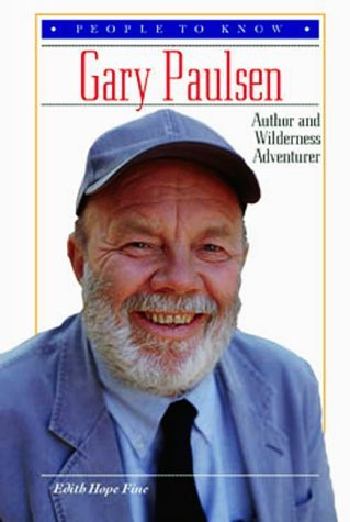 Gary Paulsen: Author and Wilderness Adventurer by Edith Hope Fine ...