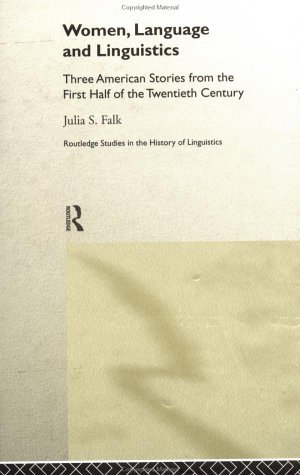 Women, Language and Linguistics: Three American Stories from the First ...
