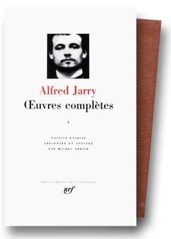 Alfred Jarry : Oeuvres completes, tome I (Bibliotheque de la Pleiade ...
