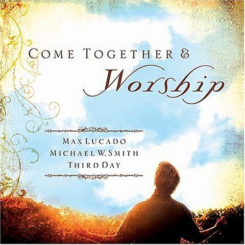 Come Together & Worship by Michael W. Smith | Goodreads