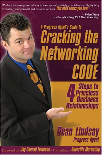 A Progress Agent's Guide to Cracking the Networking Code: 4 Steps To Priceless Business ...