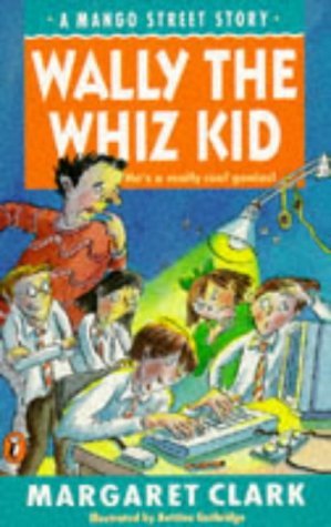 Wally the Whizz Kid (A Mango Street Story) by Margaret Clark | Goodreads