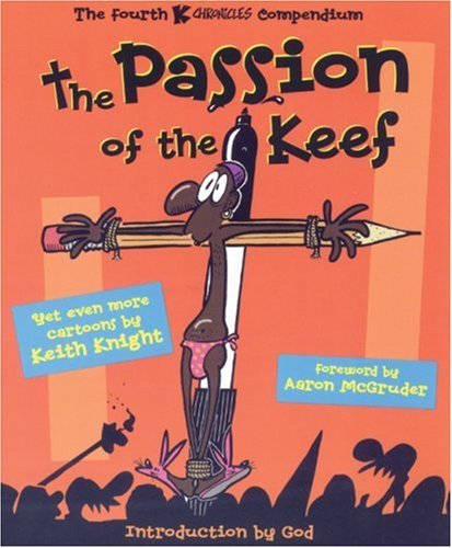 The Passion of the Keef (K Chronicles, #4) by Keith Knight | Goodreads