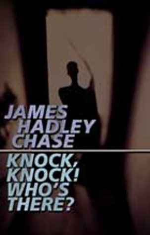 Knock, Knock! Who's There? by James Hadley Chase | Goodreads