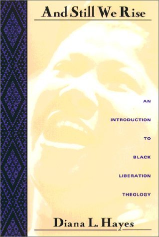And Still We Rise: An Introduction to Black Liberation Theology by ...