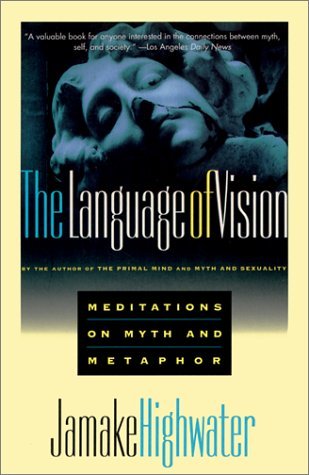 The Language of Vision: Meditations on Myth and Metaphor by Jamake ...